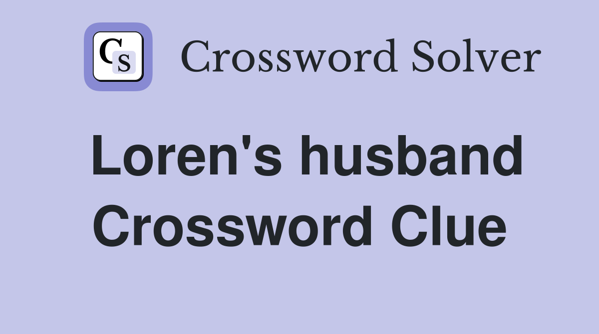 Loren's husband - Crossword Clue Answers - Crossword Solver